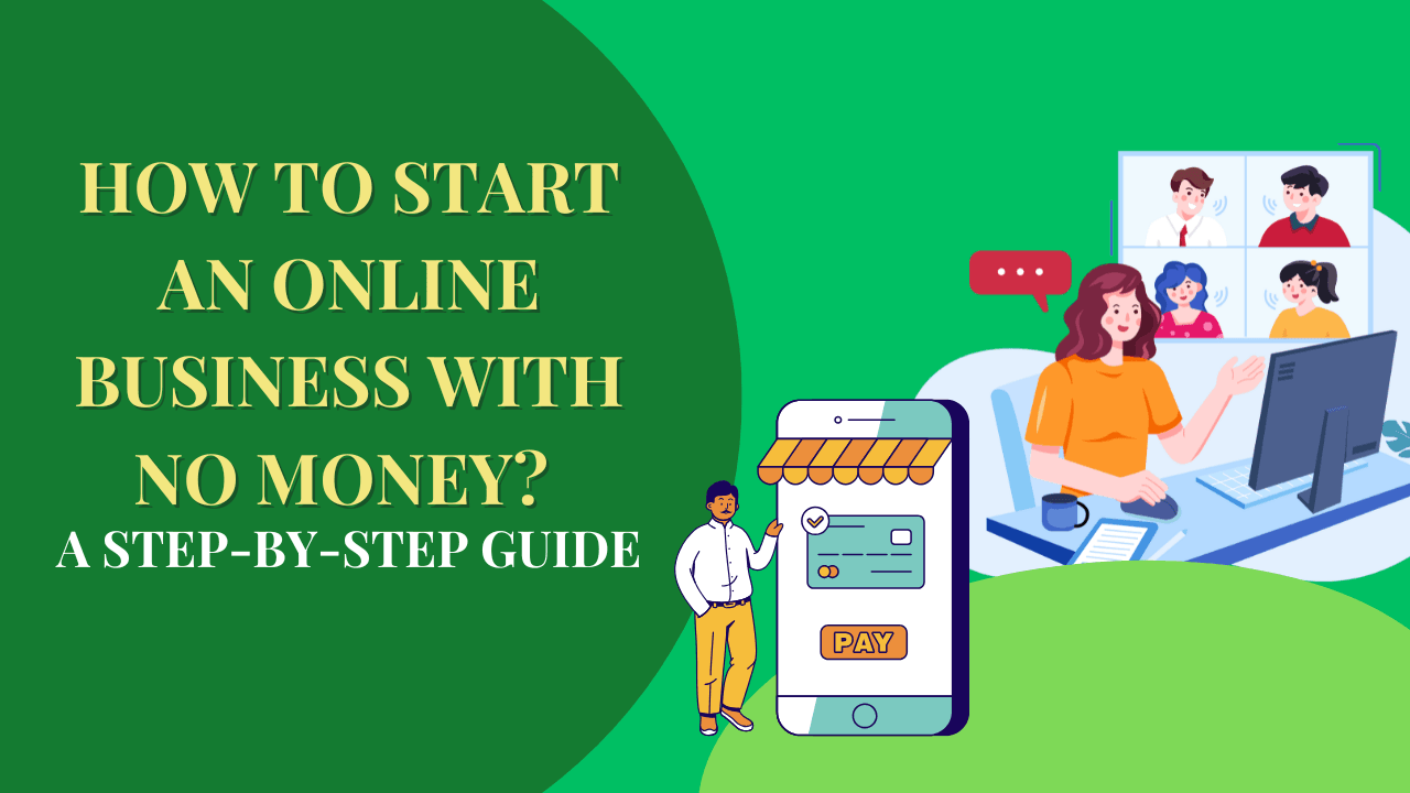 How to Start an Online Business with No Money: A Step-by-Step Guide